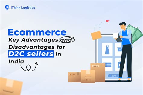 Advantages And Disadvantages Of E Commerce For D2c Sellers In India