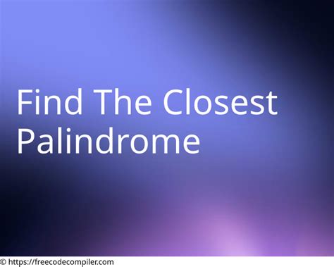 Find The Closest Palindrome