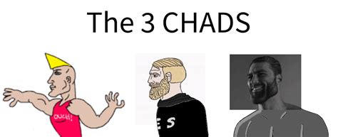 There Are 3 Different Kinds Of Chad R Memes