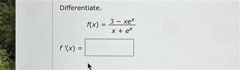 Solved Differentiate F X 3 Xexx Exf X