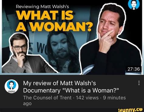 Reviewing Matt Walshs What Is My Review Of Matt Walshs Documentary