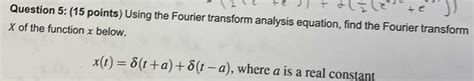 Solved Question 5 15 Points Using The Fourier Transform Chegg Com