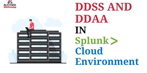 Ddaa And Ddss In Splunk Cloud Avotrix