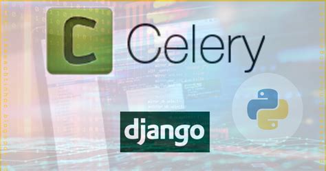 Chia Sẻ Khóa Học Làm Chủ Django Celery Python Asynchronous Task