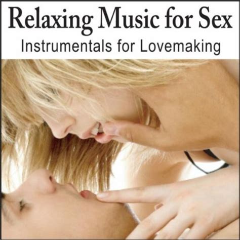 Amazon Com Music For Sex Instrumentals For Lovemaking Sexy Music Music For Romance