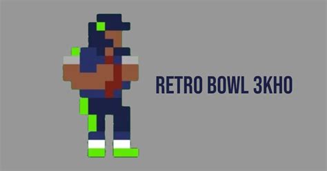 Master Retro Bowl 3kh0 Top Strategies For Winning Big