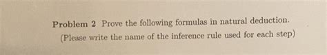 Solved Problem Prove The Following Formulas In Natural Chegg