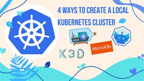 4 Ways To Create A Kubernetes Cluster For Local Use By Itchimonji Cp Massive Programming