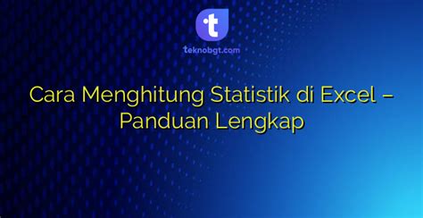 Cara Menghitung Statistik Di Excel Panduan Lengkap