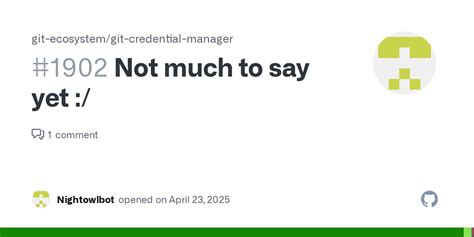 Not Much To Say Yet · Issue 1902 · Git Ecosystemgit Credential