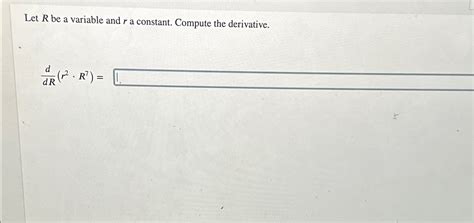 Solved Let R ﻿be A Variable And R ﻿a Constant Compute The
