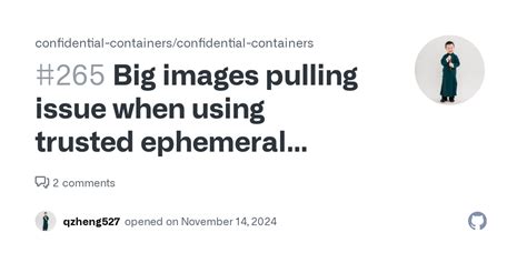 Big Images Pulling Issue When Using Trusted Ephemeral Storage For Container Images · Issue 265