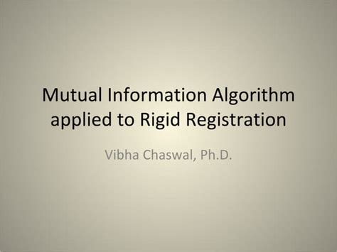 Mutual Information Algorithm Applied To Rigid Registration Ppt