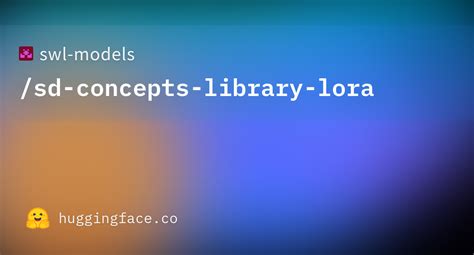 Swl Models Sd Concepts Library Lora Hugging Face Swl Models Sd Concepts Library Lora Hugging Face