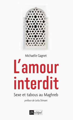 L Amour Interdit Sexe Et Tabous Au Maghreb De Micha Lle Gagnet Grand Format Livre Decitre