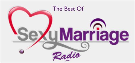 The Best Of Sexy Marriage Radio Sexy Marriage Radio