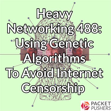 Heavy Networking 488 Using Genetic Algorithms To Avoid Internet Censorship Packet Pushers