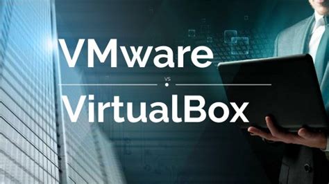 Vmware Vs Virtualbox The Core Differences Oracle Corporation Linux