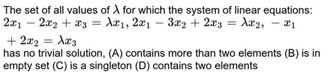 The set of all values of λ for which the system of linear equation