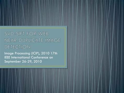 Ppt Svd Sift For Web Near Duplicate Image Detection Powerpoint