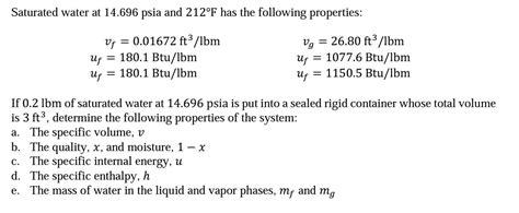Solved Saturated Water At 14 696 Psia And 212∘f Has The