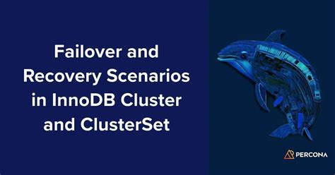Percona On Linkedin Failover And Recovery Scenarios In Innodb Cluster