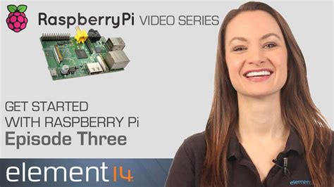 Video 3 Getting Your Pi Online Element14 Community