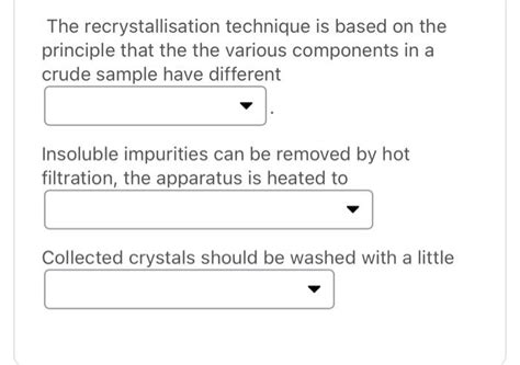 Solved The Recrystallisation Technique Is Based On The