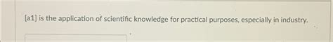 solved is the application of scientific knowledge for