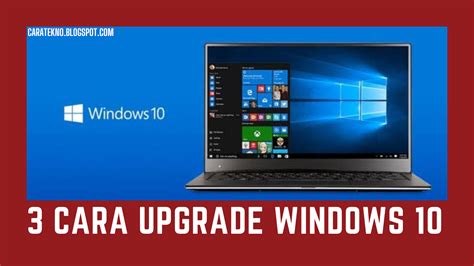 3 Cara Upgrade Windows 10 Secara GRATIS Cari Tekno