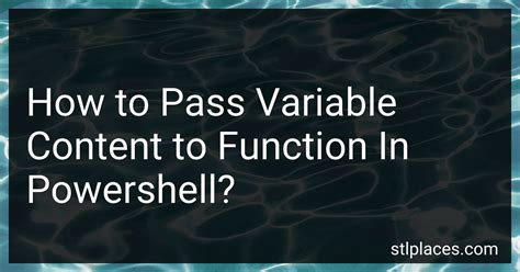 How To Pass Variable Content To Function In Powershell