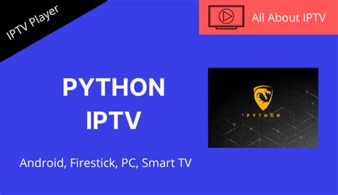 Python IPTV Review Installation Guide For Android PC Firestick Smart TV All About IPTV