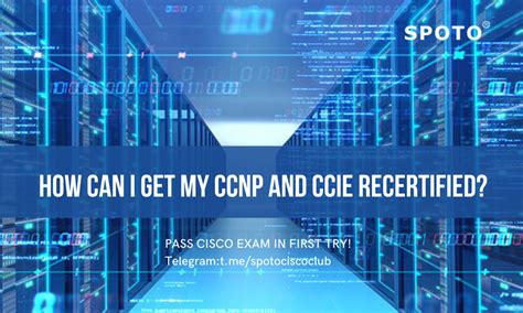 How Can I Get My CCNP And CCIE Recertified SPOTO Official Blog