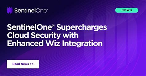 Sentinelone® Supercharges Cloud Security With Enhanced Wiz Integration
