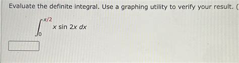 Solved Evaluate The Definite Integral Use A Graphing