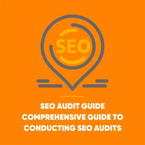 Seo Audit Guide Comprehensive Guide To Conducting Seo Audits
