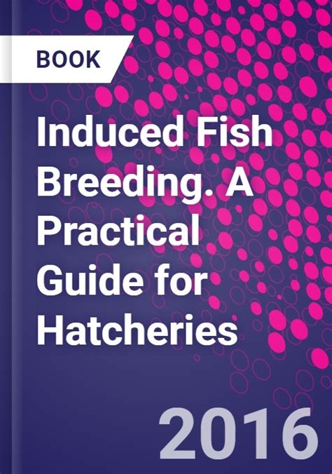 Induced Fish Breeding A Practical Guide For Hatcheries
