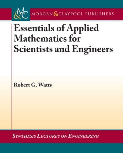 Solutions For Essentials Of Applied Mathematics For Scientists And Engineers 1st By Robert Watts
