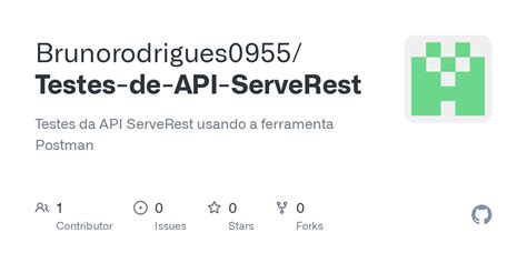 GitHub Brunorodrigues Testes De API ServeRest Testes Da API ServeRest Usando A Ferramenta