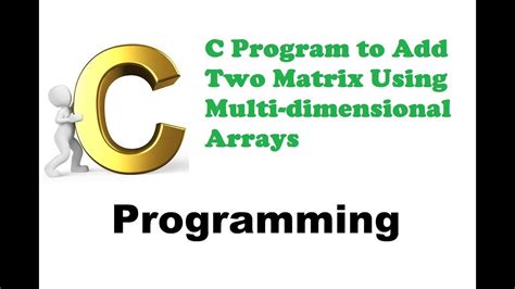 Program 96 P96 C Program To Add Two Matrix Using Multi Dimensional
