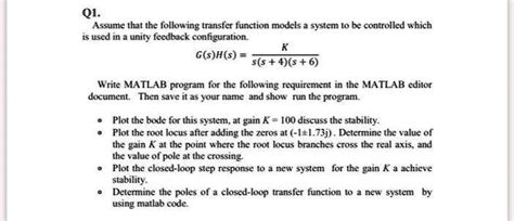 Solved Q1 Assume That The Following Transfer Function Models A System To Be Controlled Which