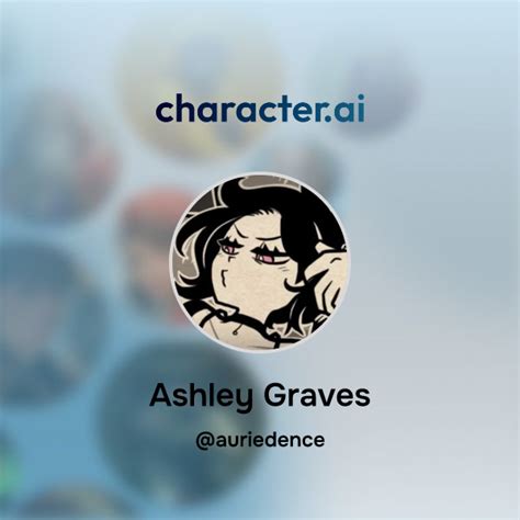 Chat With Ashley Graves Character Ai Ai Chat Reimaginedyour Words Your World