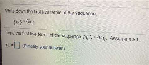 Solved Write Down The First Five Terms Of The Sequence {sn}