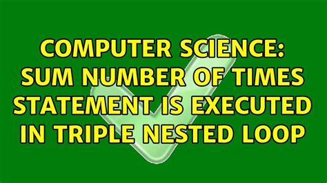 Computer Science Sum Number Of Times Statement Is Executed In Triple