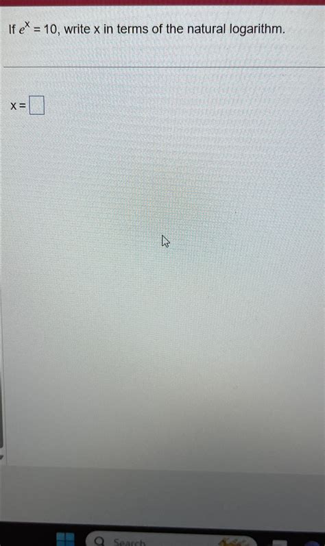 Solved If Ex 10 ﻿write X ﻿in Terms Of The Natural