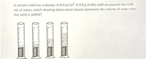 Solved A Certain Solid Has A Density Of Gcm If G Chegg Com