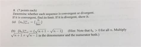 solved determine whether each sequence is convergent or