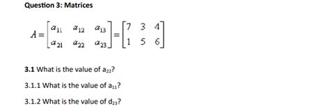 Solved Question 3 Matrices A [a11a21a12a22a13a23] [713546]