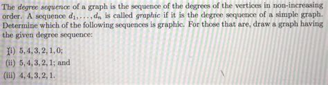 Solved The Degree Sequence Of A Graph Is The Sequence Of The Chegg