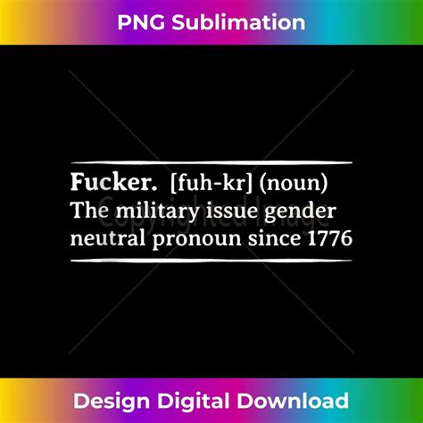 Fucker Definition The Military Issue Gender Neutral Pronoun Inspire Uplift